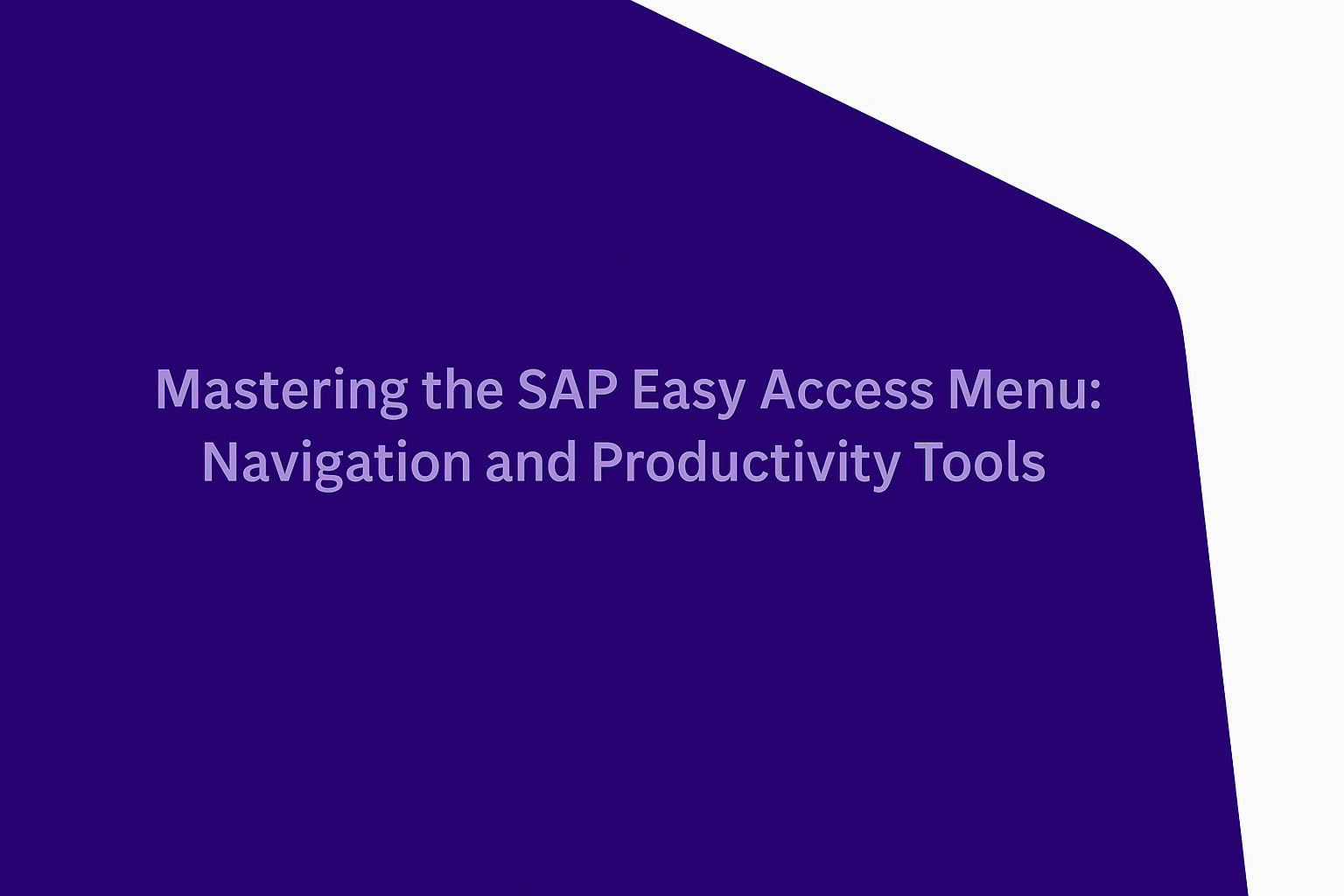 Demonstration: Mastering the SAP Easy Access Menu: Navigation and Productivity Tools - Isaac ...