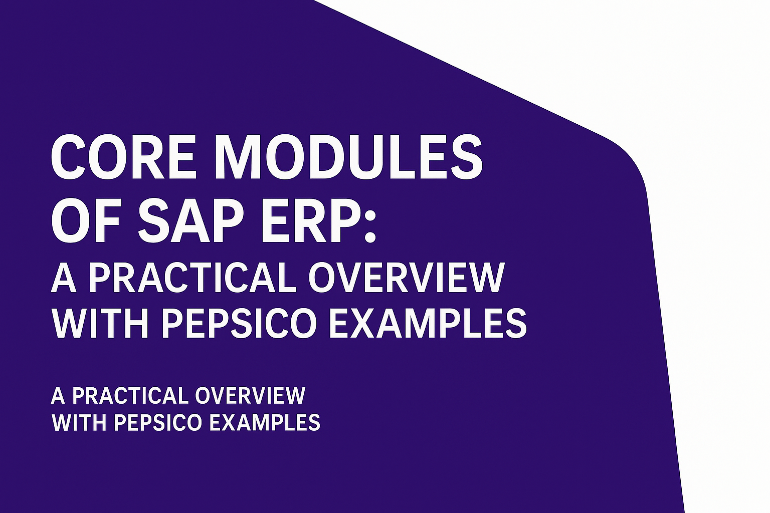 Core Modules of SAP ERP: A Practical Overview with PepsiCo Examples ...
