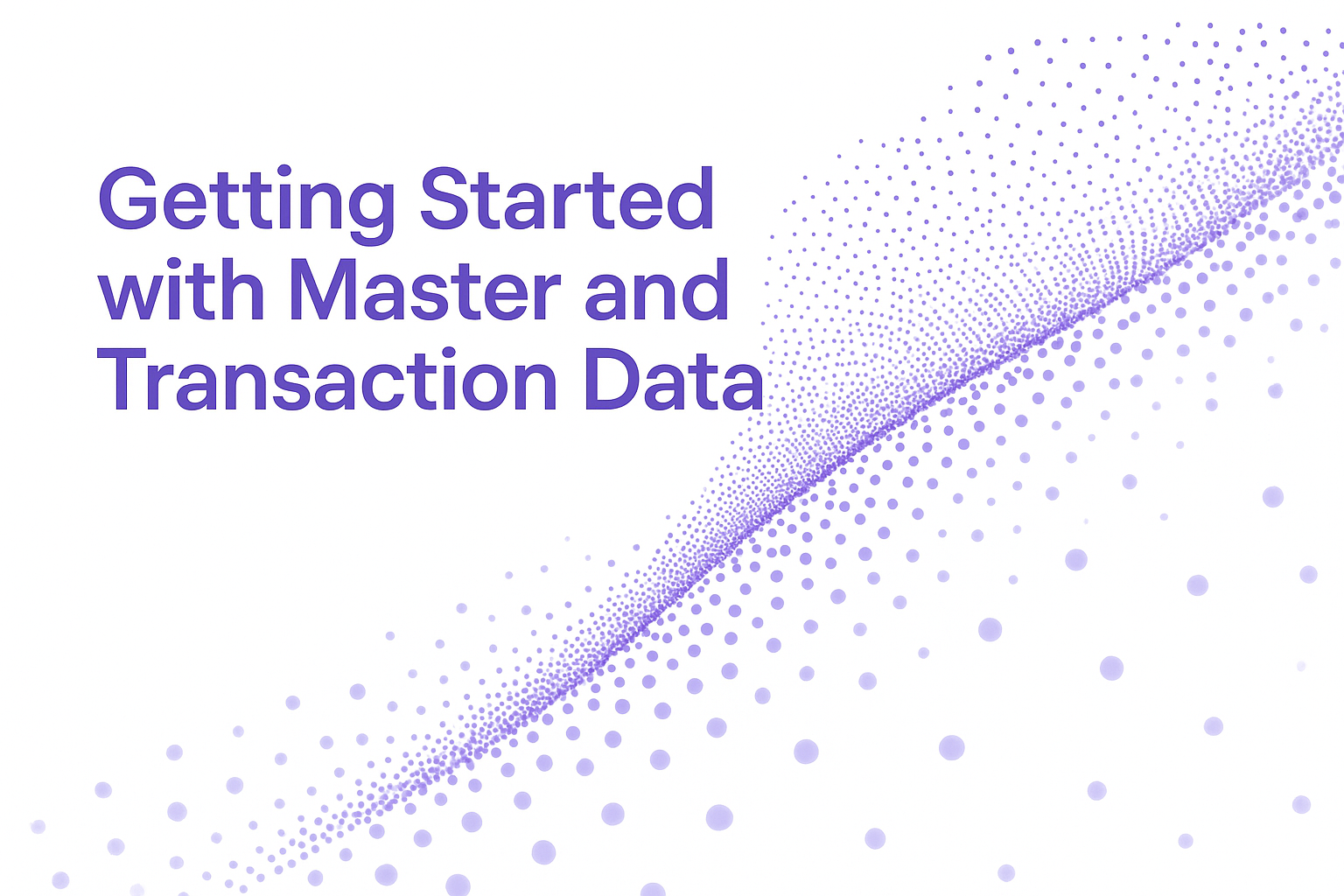 Getting started with Master and Transaction Data - Isaac Manuel - SAP ...